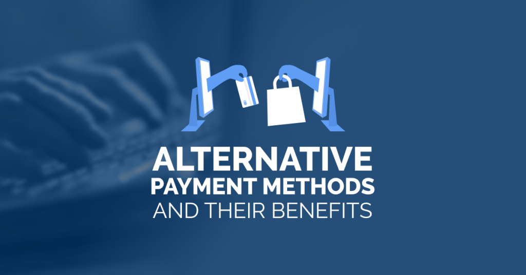 Alternative Payment Methods and their benefits - PipeBlog